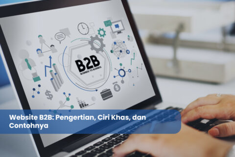 Website B2B: Pengertian, Ciri Khas, dan Contohnya | Arvis